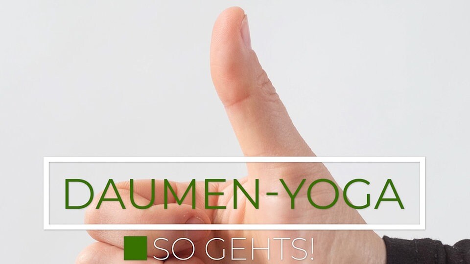 Daumen-Yoga: Drei Übungen zum Nachmachen | MDR.DE